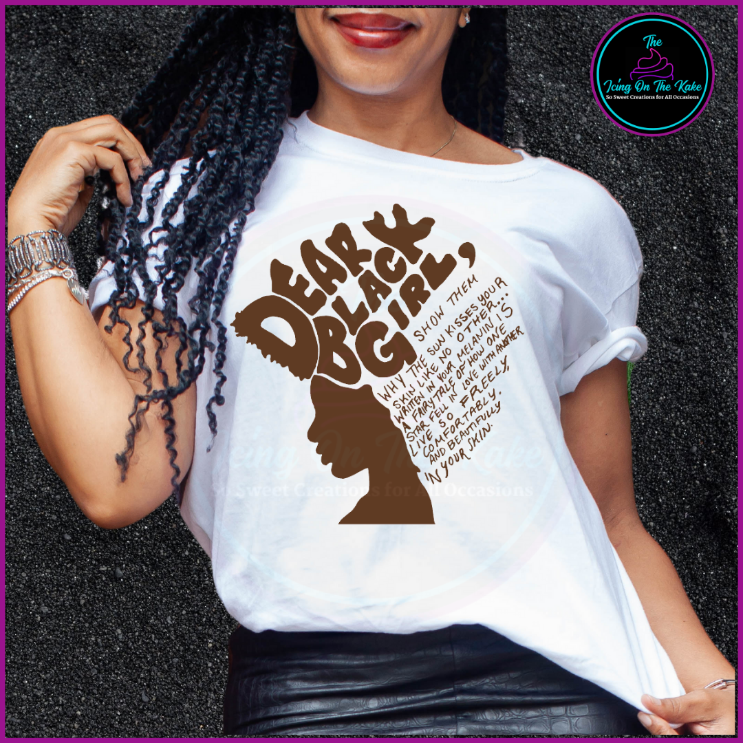 Dear Black Girl T-shirt – The Icing On The Kake